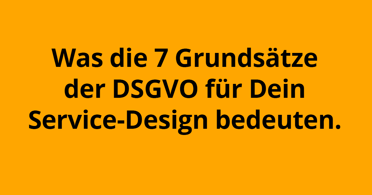 DSGVO im Service-Design (Teil1 - Grundprinzipien) | different-thinking