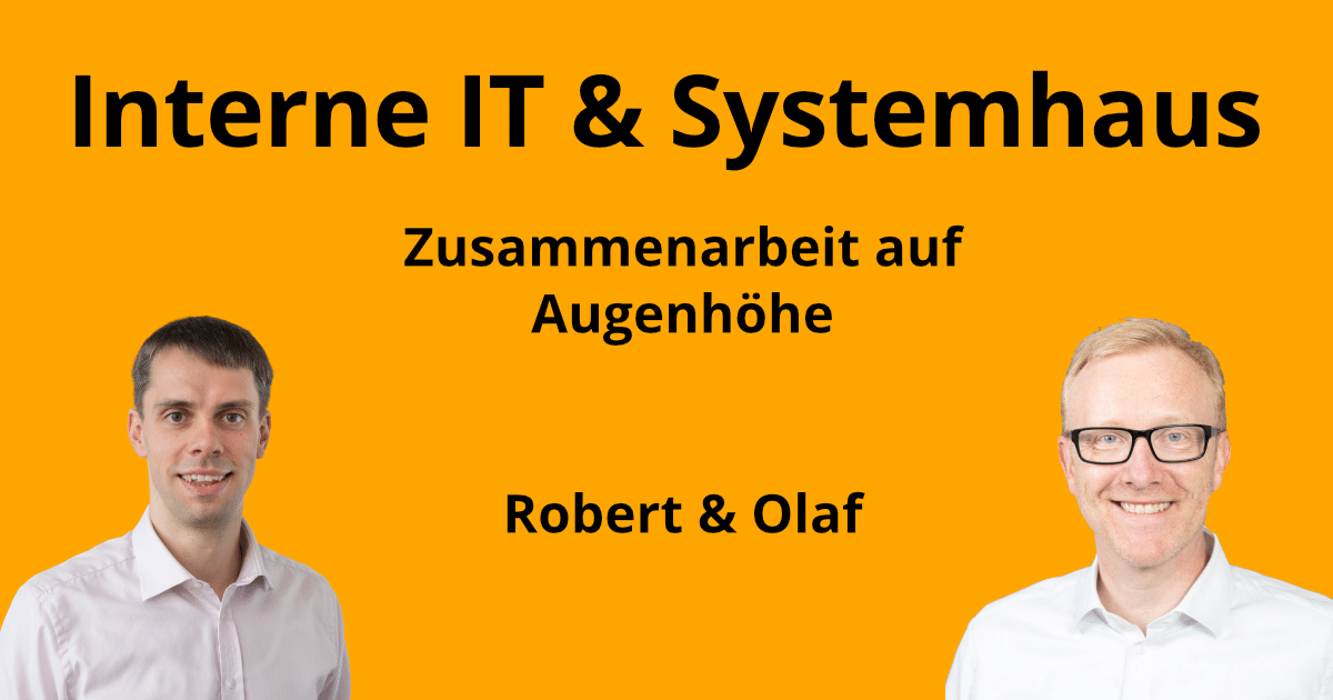 Zusammenarbeit interne IT & Systemhaus | different-thinking